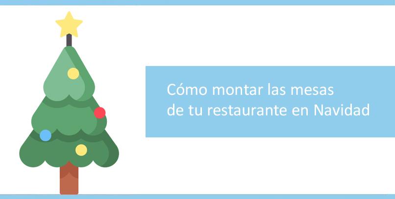 Cómo montar las mesas de tu restaurante en Navidad Cómo montar las mesas de tu restaurante en Navidad